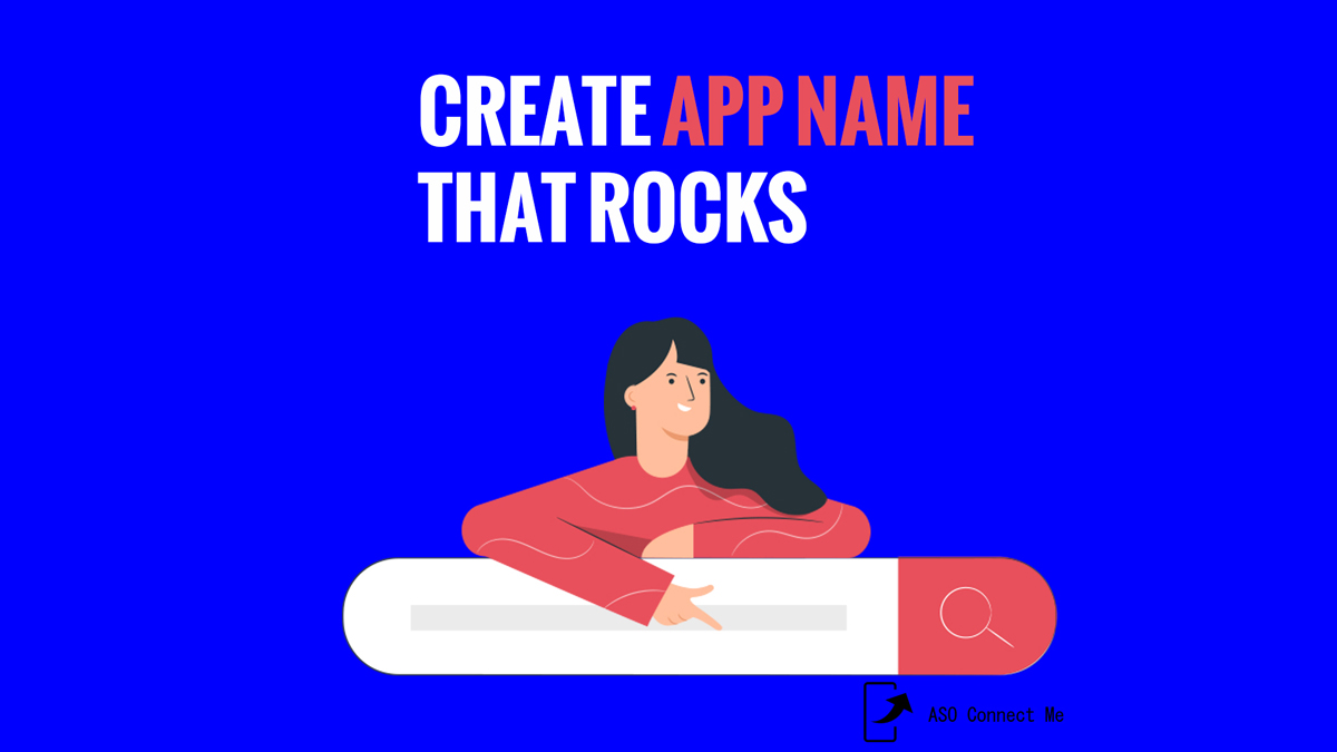 How to Name an App? Top 3 Tips to Create App Name - ASO Connect Me